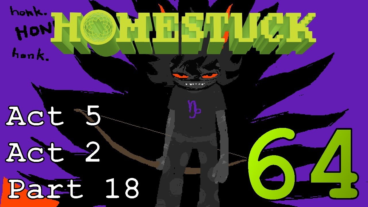 HONK | Let's Read HOMESTUCK - Act 5 Act 2 Part 18 [64] - YouTube