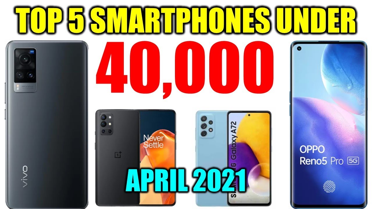 Top 5 Smartphones Under 40000 April 2021 | Best Mobiles Under 40k 2020 ...