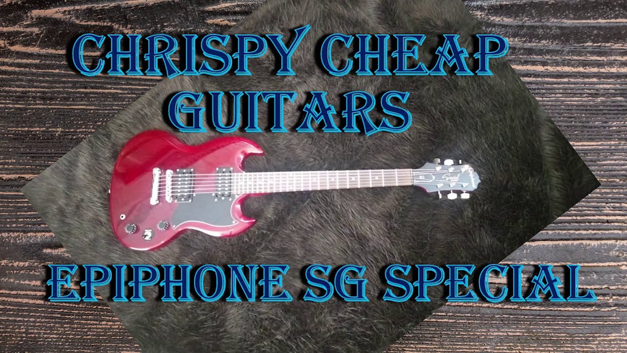Epiphone SG Special | Chrispy Cheap Guitars| Demonstration and Review ...