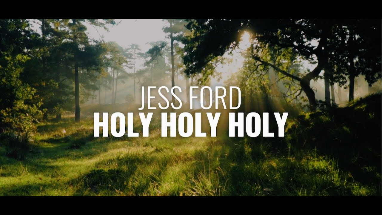 Holy Holy Holy (Cover) Jess Ford | Official Lyric Video - YouTube