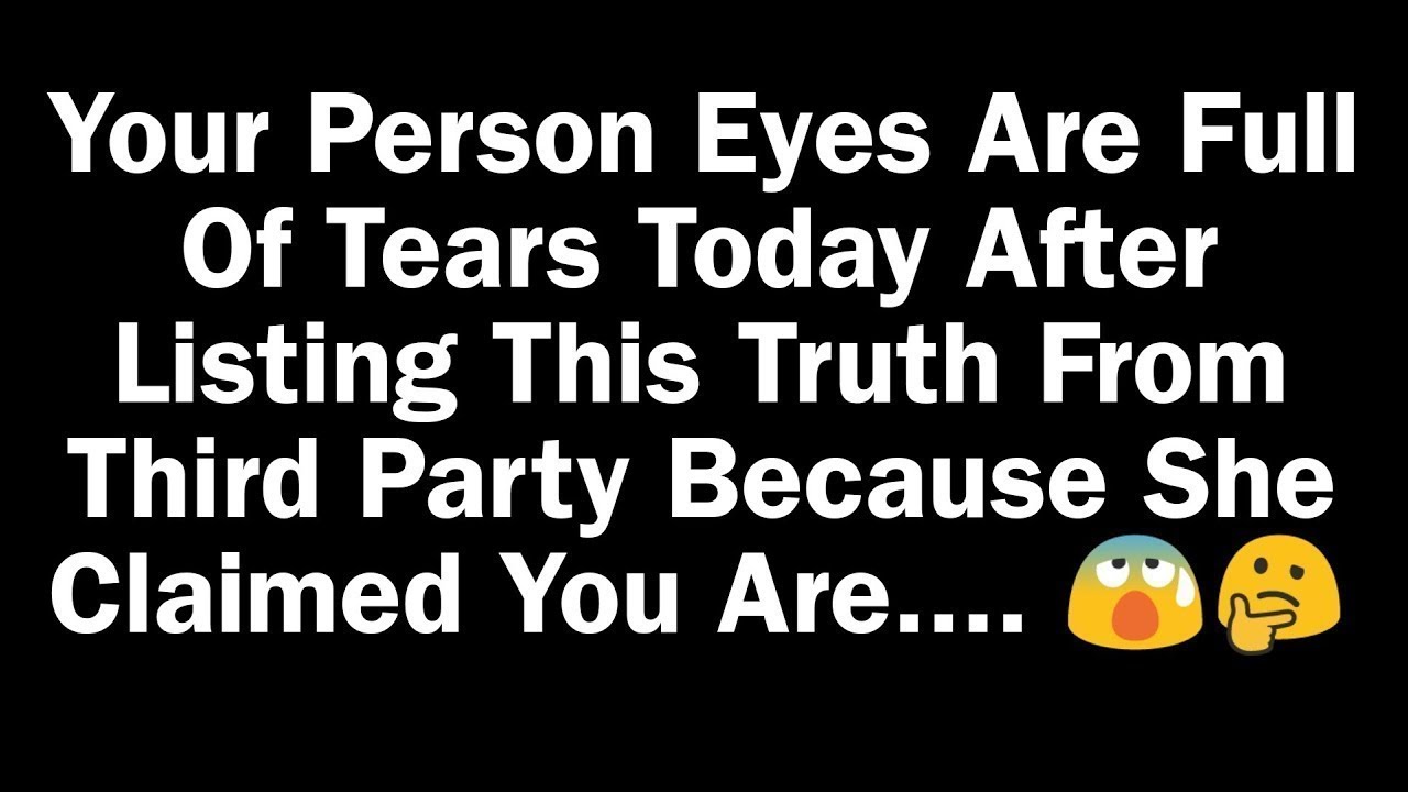 YOUR PERSON EYES ARE FULL OF TEARS TODAY AFTER LISTING THIS TRUTH FROM ...