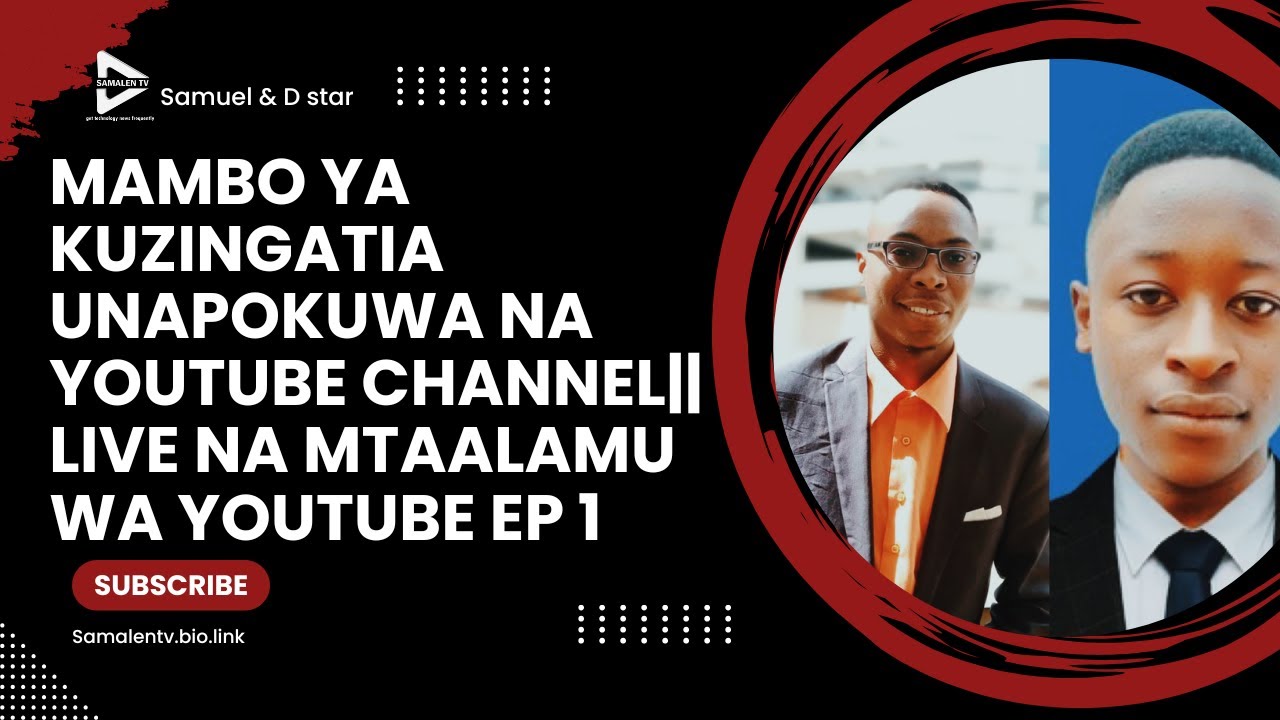 MAMBO YA KUZINGATIA UNAPOKUWA NA YOUTUBE CHANNEL|| LIVE NA MTAALAMU WA YOUTUBE - YouTube