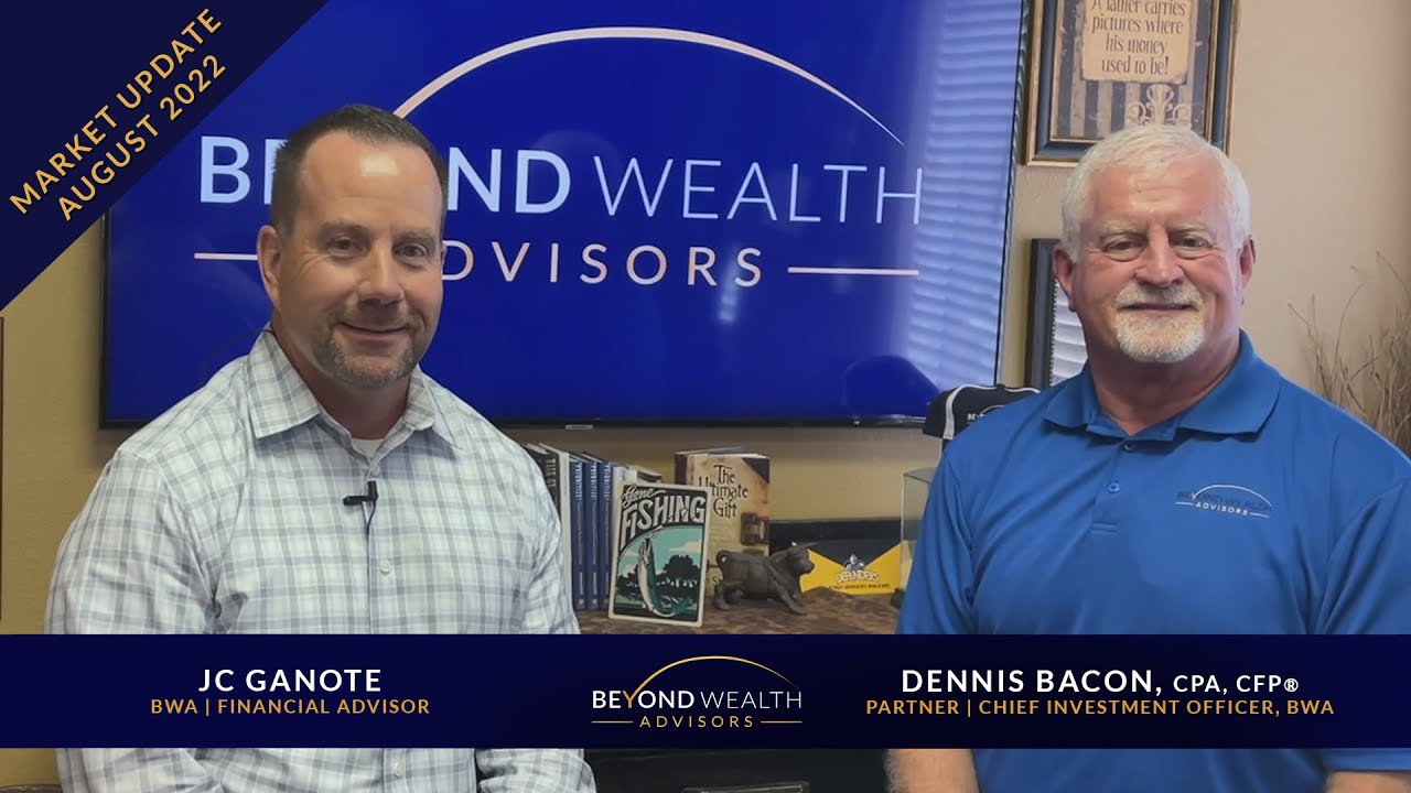 Beyond Wealth Advisors' August 2022 Economic Video Update - YouTube