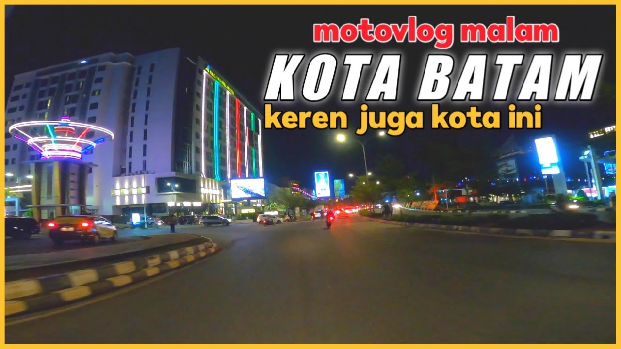 BATAM MALAM HARI MEMANG KEREN INI BUKTINYA - YouTube