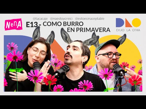 Como un burro en primavera - DIJO LA OTRA | E13