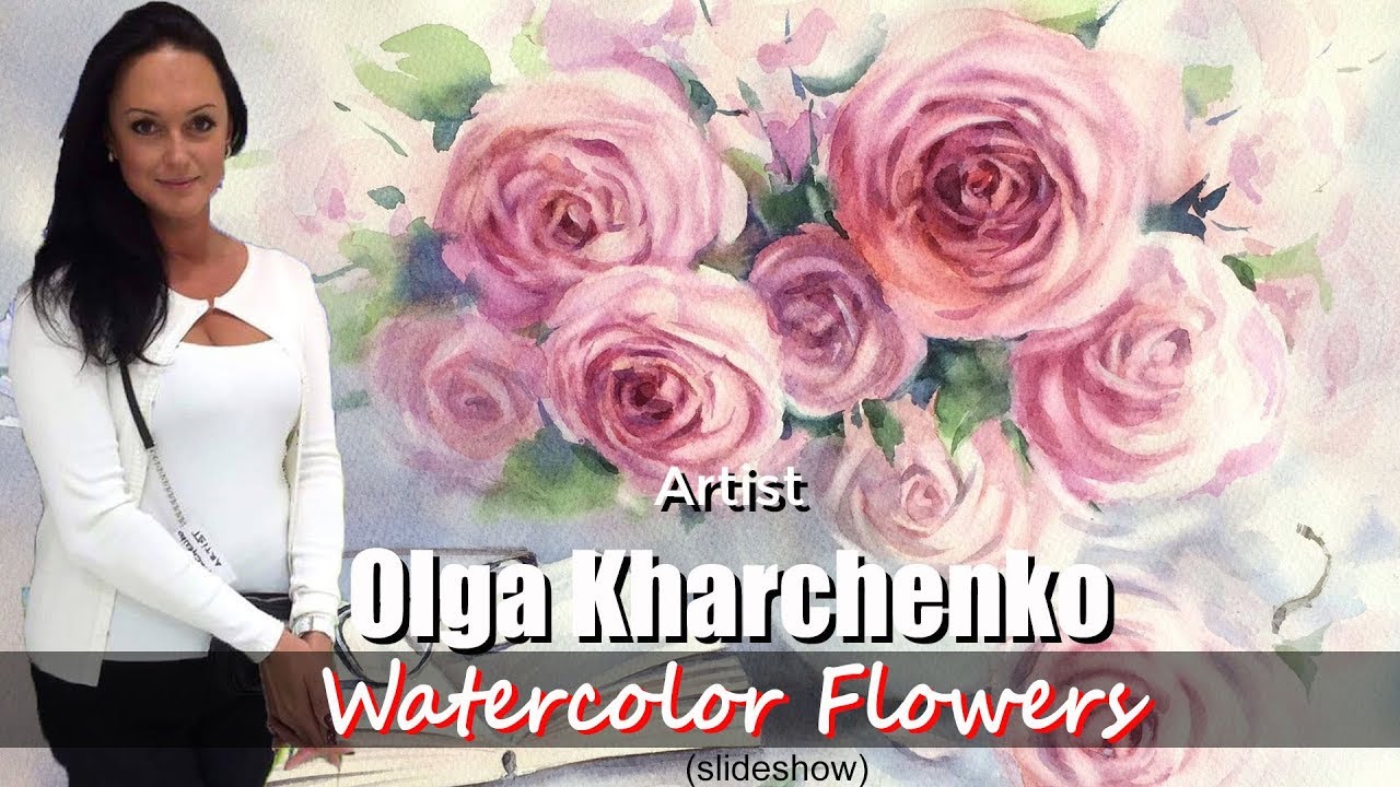 Watercolor Flower Painting -Artist Olga Kharchenko - Ukraine (Slideshow ...