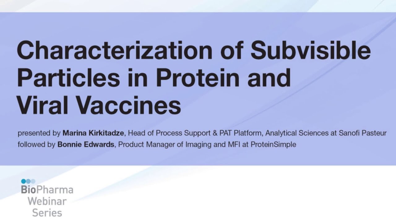 CHARACTERIZATION OF SUBVISIBLE PARTICLES IN PROTEIN AND VIRAL VACCINES ...