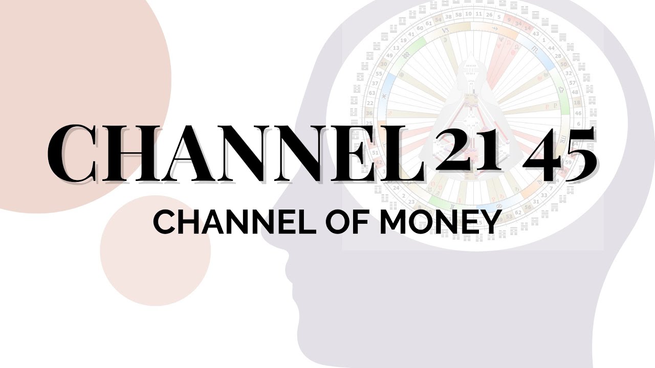 Human Design Channels - The Channel of Money: 21 45 - YouTube