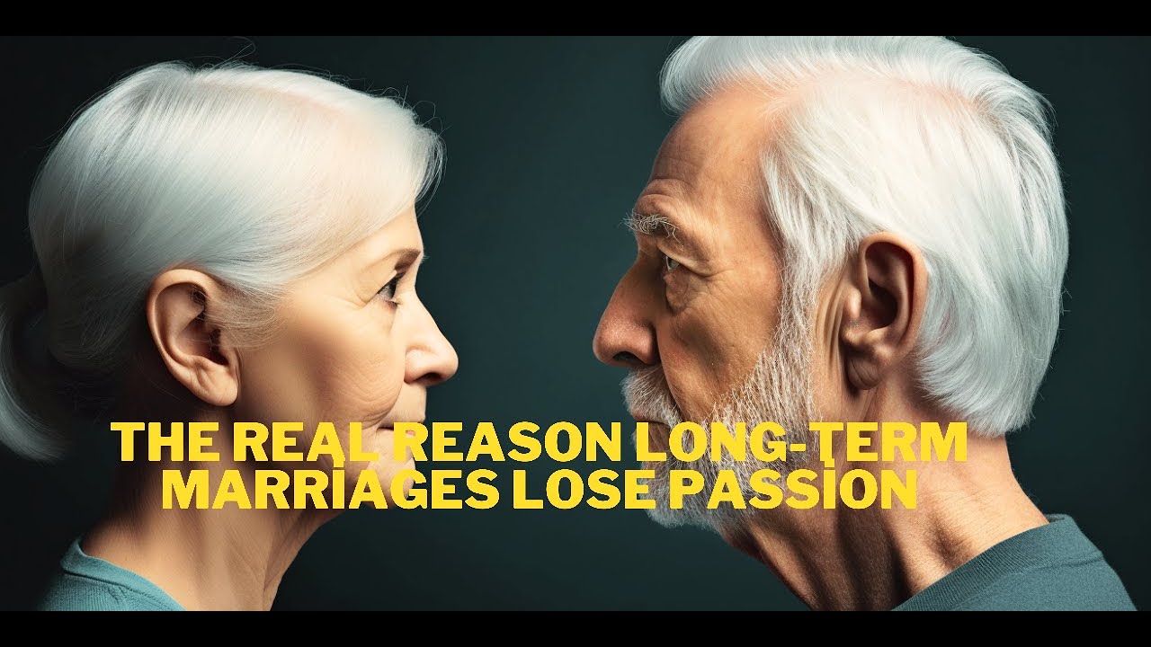 The Real Reason Long-Term Marriages Lose Passion - YouTube