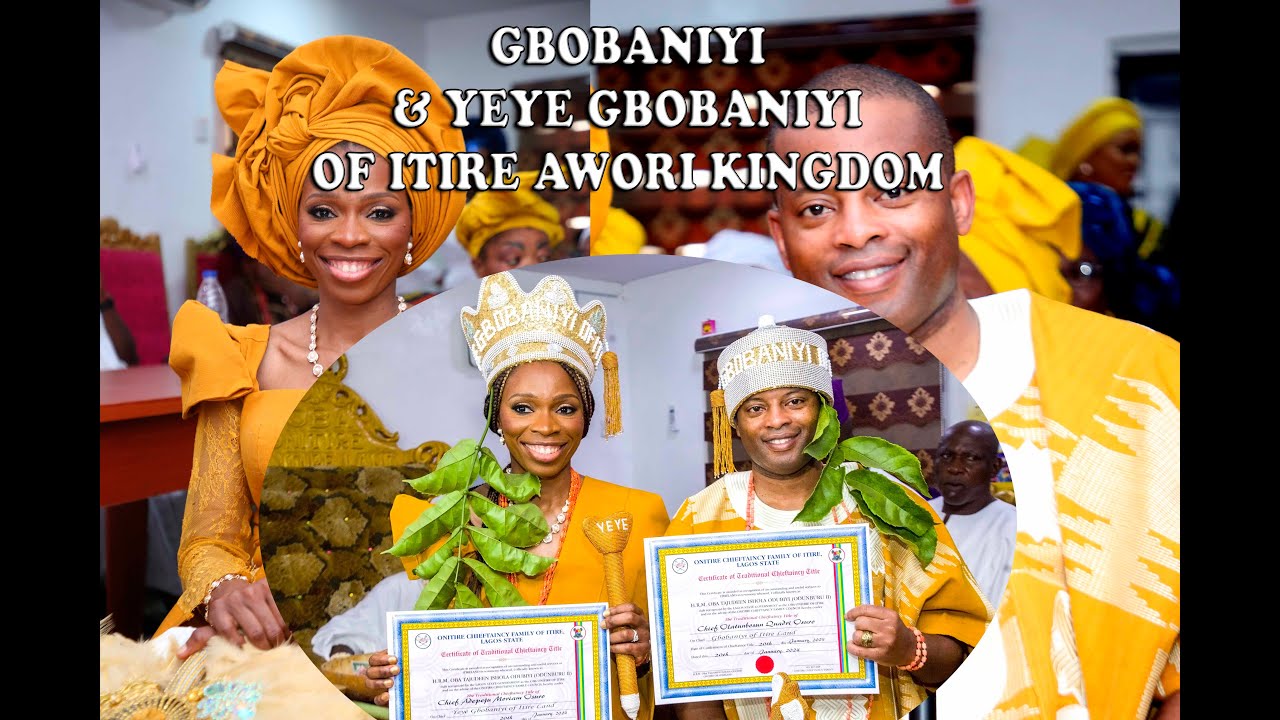 CONFERMENT OF THE CHIEFTAINCY TITLE GBOBANIYI & YEYE GBOBANIYI OF ITIRE ...