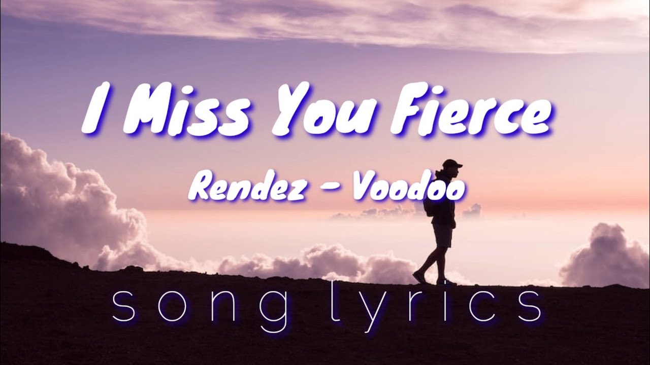 I Miss You Fierce - Rendez - Voodoo | Song Lyrics | Lyric Video ...