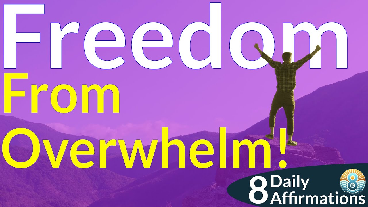 Freedom from Overwhelm | 8 Daily Affirmations - YouTube