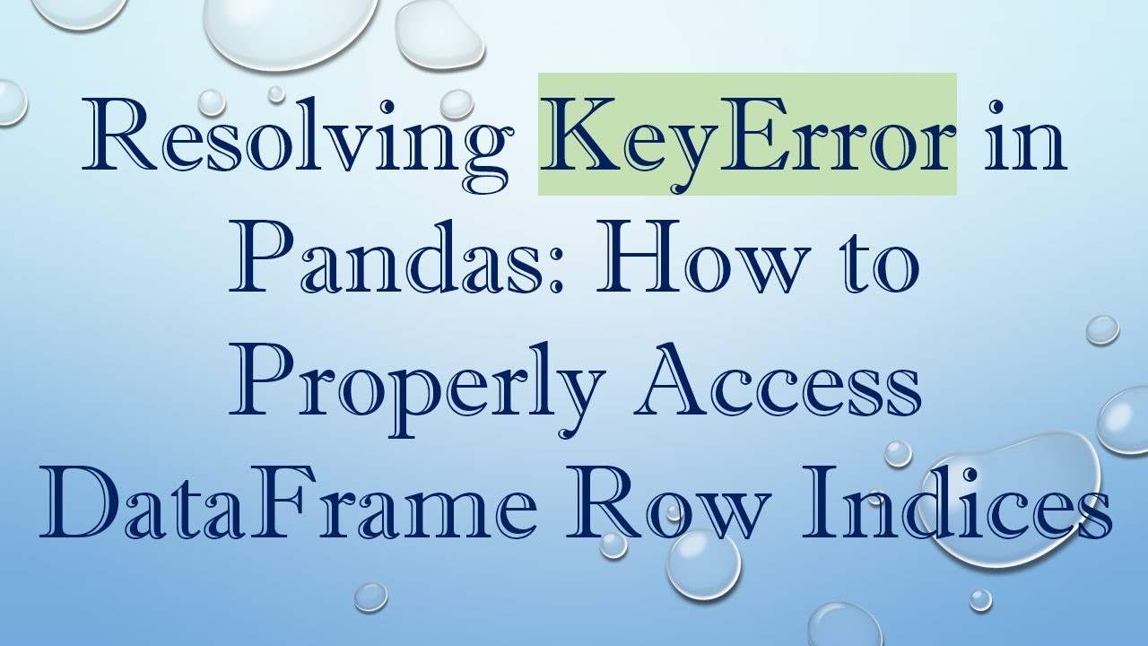 Resolving Keyerror In Pandas How To Properly Access Dataframe Row 9580
