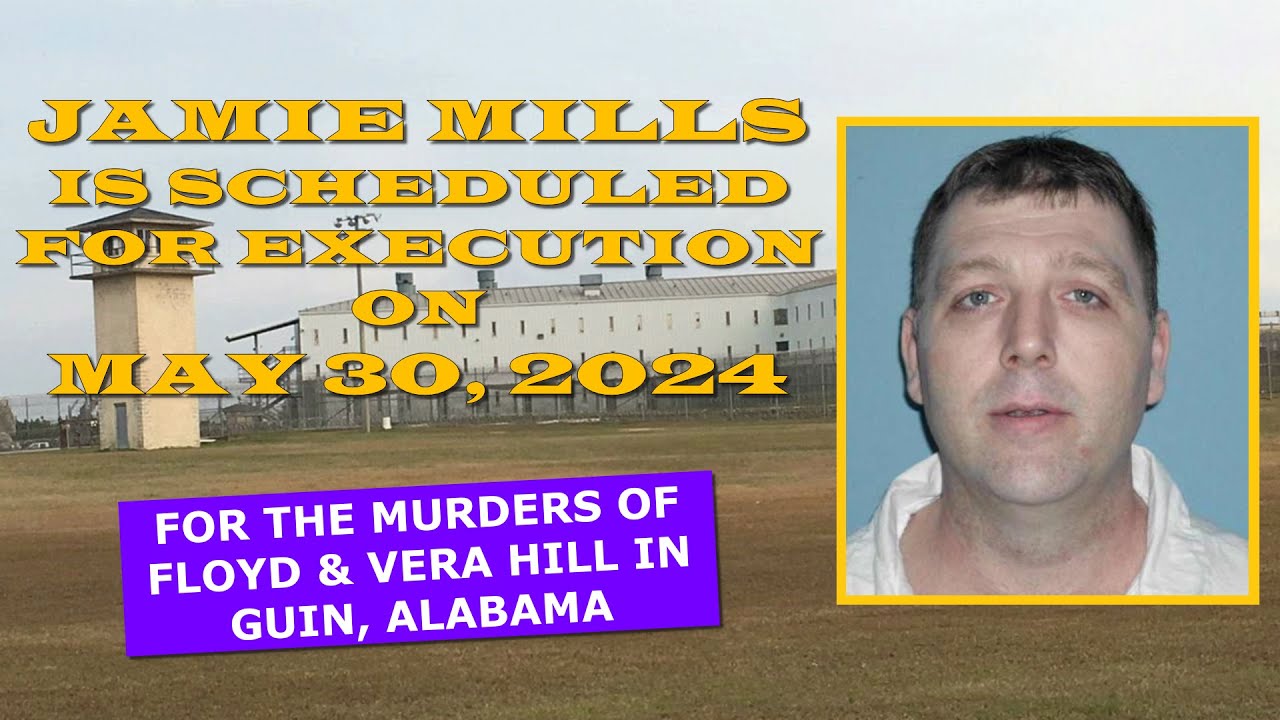 Scheduled Execution (05/30/24): Jamie Ray Mills – Alabama Death Row ...
