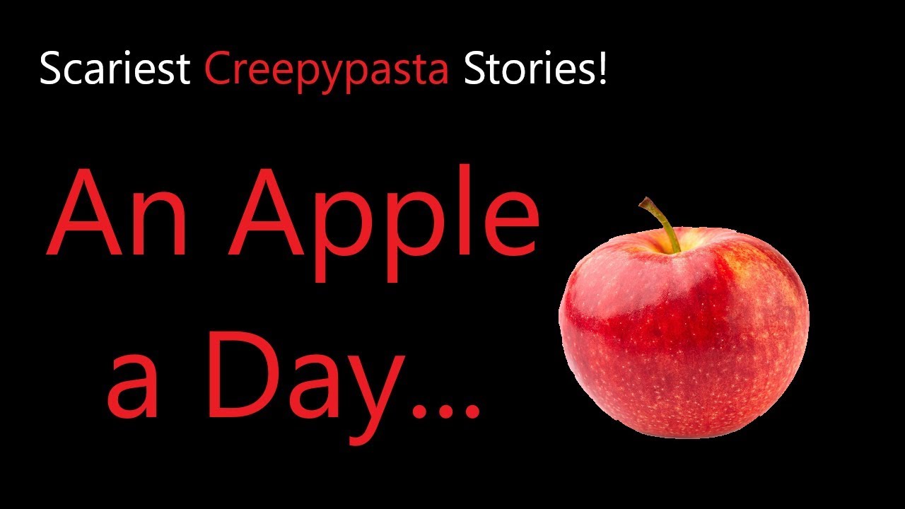 Scary Creepypasta Stories: An Apple a Day Keeps the Doctor Away - YouTube