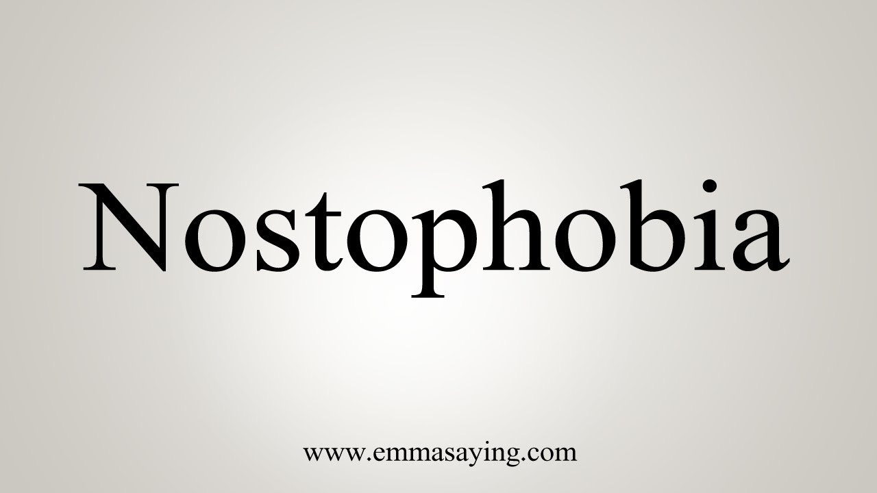 How To Say Nostophobia - YouTube