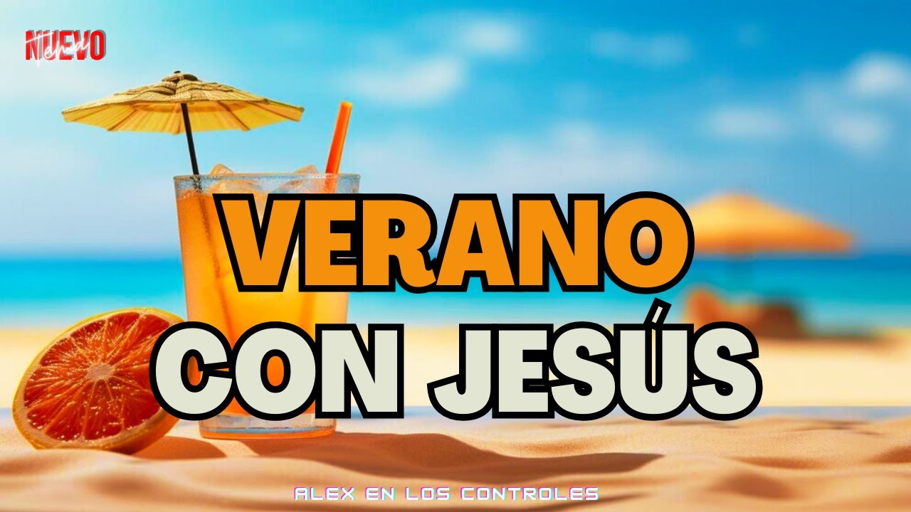 VERANO CON JESÚS⚡ALEX E.L.C #newsong #remixcristianos #remixer # ...