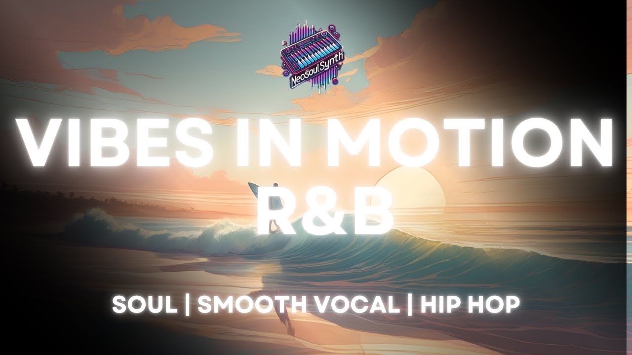 Vibes in Motion | R&B Collection of Soulful Sadness & Feel-Good Energy ...