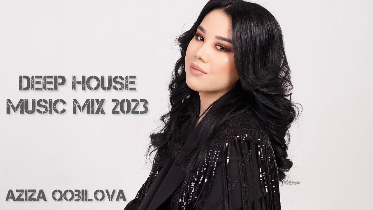 Aziza Qobilova - Deep House Music Mix 2023 - YouTube