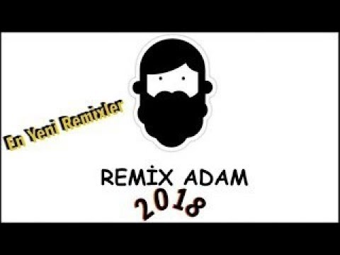 Remix Adam 2018  (En Yeniler ve Komikler )
