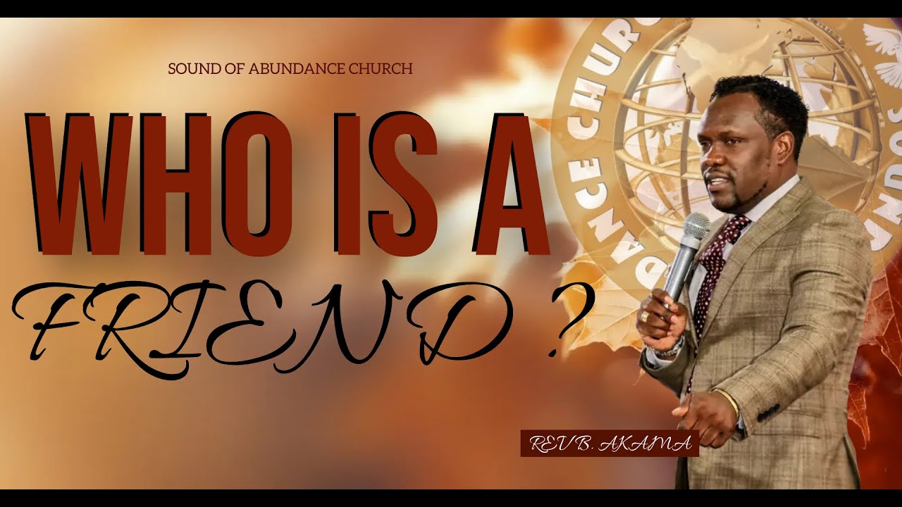 WHO IS A FRIEND ?? | REV B AKAMA | FULL SERMON - YouTube