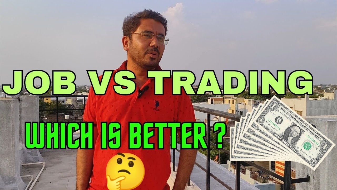 JOB VS TRADING which is better ? किसमे पैसा बनेगा 🤔 देखो - YouTube