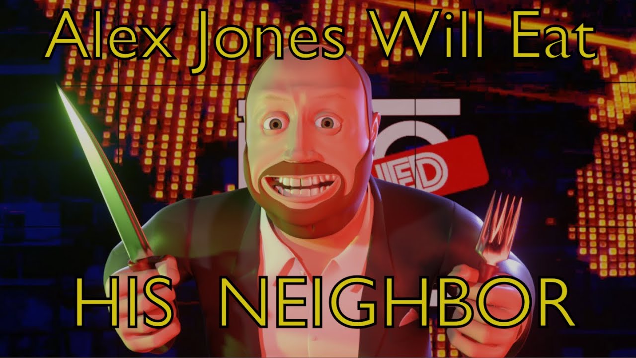Alex Jones Will Eat His Neighbor: Part 2 - YouTube
