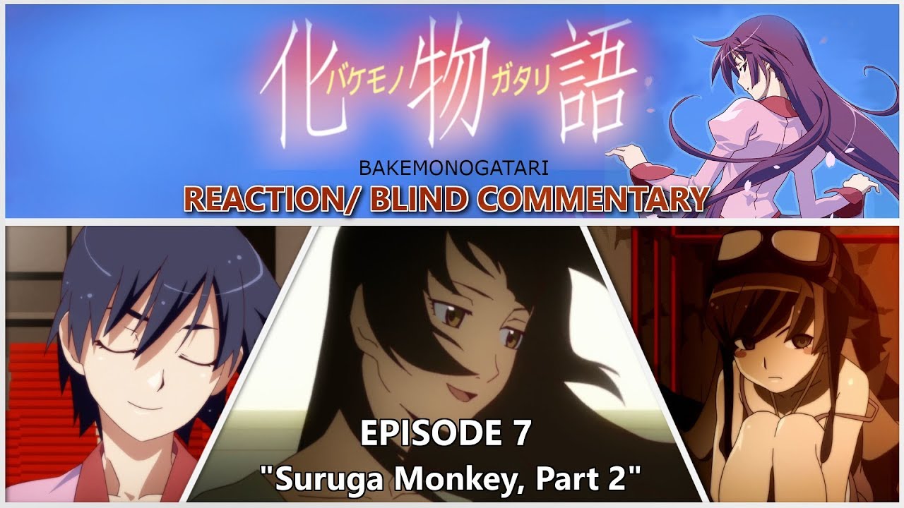 Bakemonogatari, Episode 7 "Suruga Monkey, Part 2" Blind Reaction - YouTube
