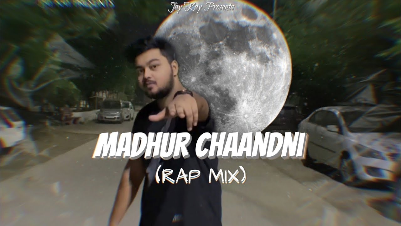 Madhur Chaandni (Rap Mix) - Jay Kay | Music Video | Latest Songs 2021 ...