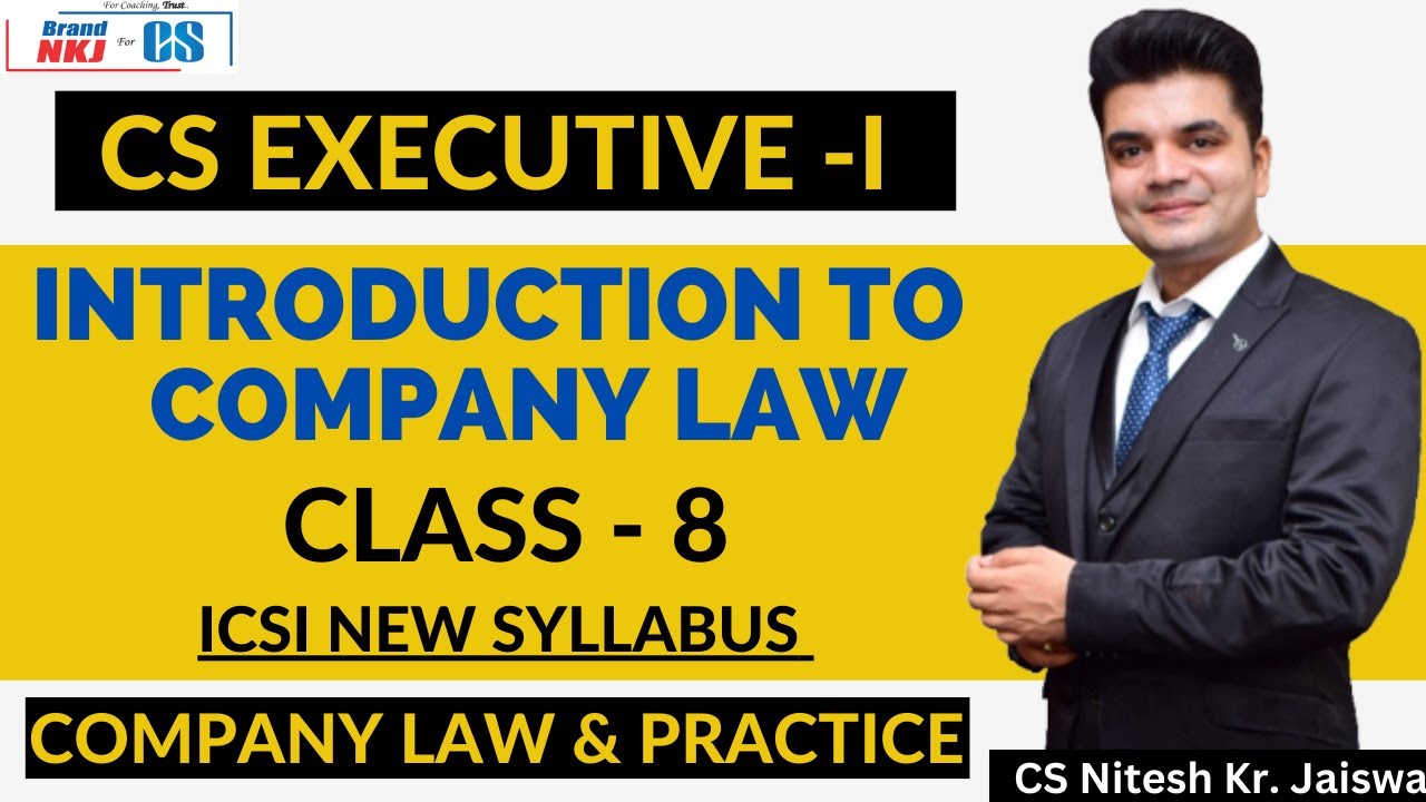 INTRODUCTION TO COMPANY LAW | Class - 8 | CS EXECUTIVE | BY CS NKJ SIR | CS NKJ CS CLASSES - YouTube