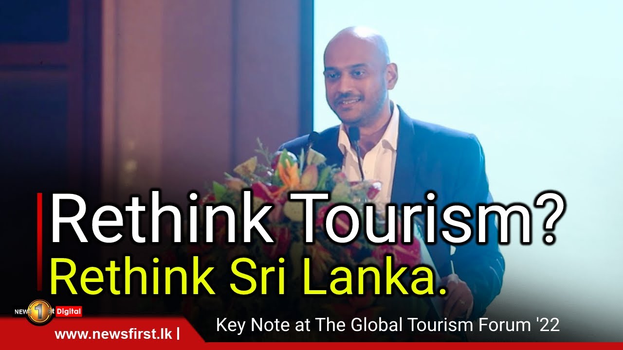Rethink Tourism? Rethink Sri Lanka|Chevaan Daniel,Key Note at The ...