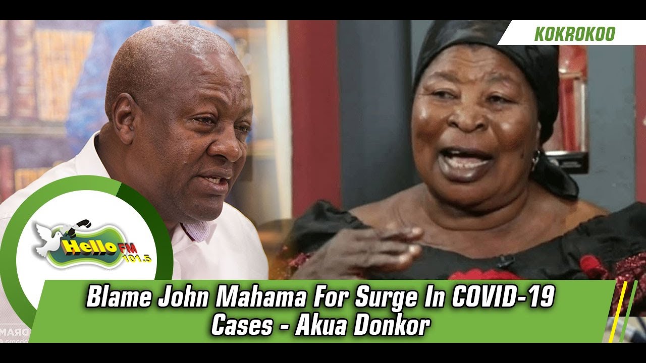 Blame John Mahama For Surge In COVID-19 Cases - Akua Donkor - YouTube