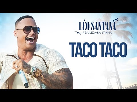 LÉO SANTANA | TACO TACO (CLIPE OFICIAL) DVD #BaileDaSantinha