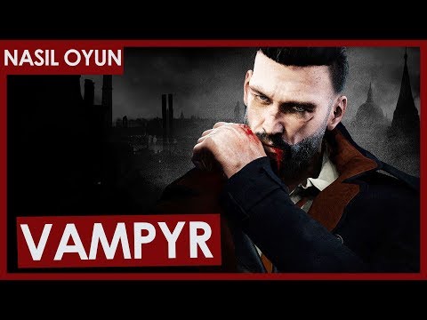 EMMESİ İYİ GÖMMESİ VASAT OYUN! - Vampyr Nasıl Oyun?