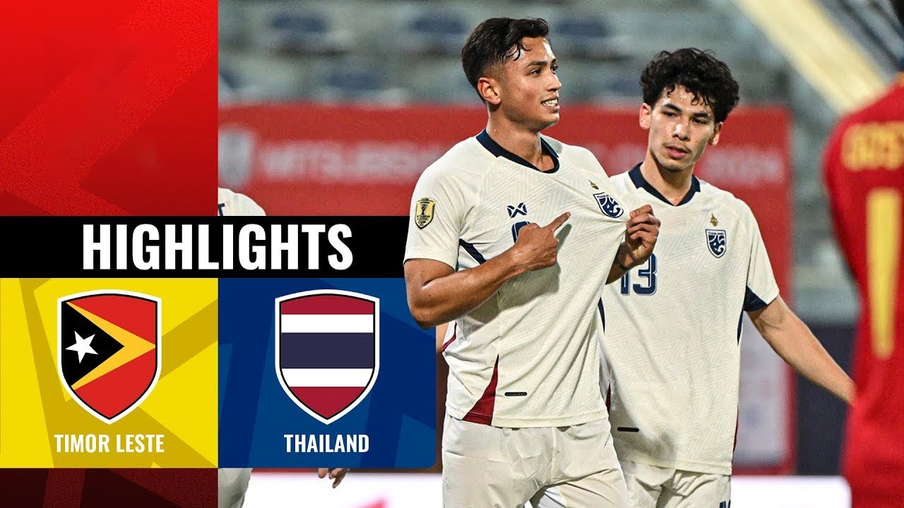 🔴 Highlights | Thái Lan vs Timor Leste | Voi Chiến Khởi Đầu Thuận Lợi ...