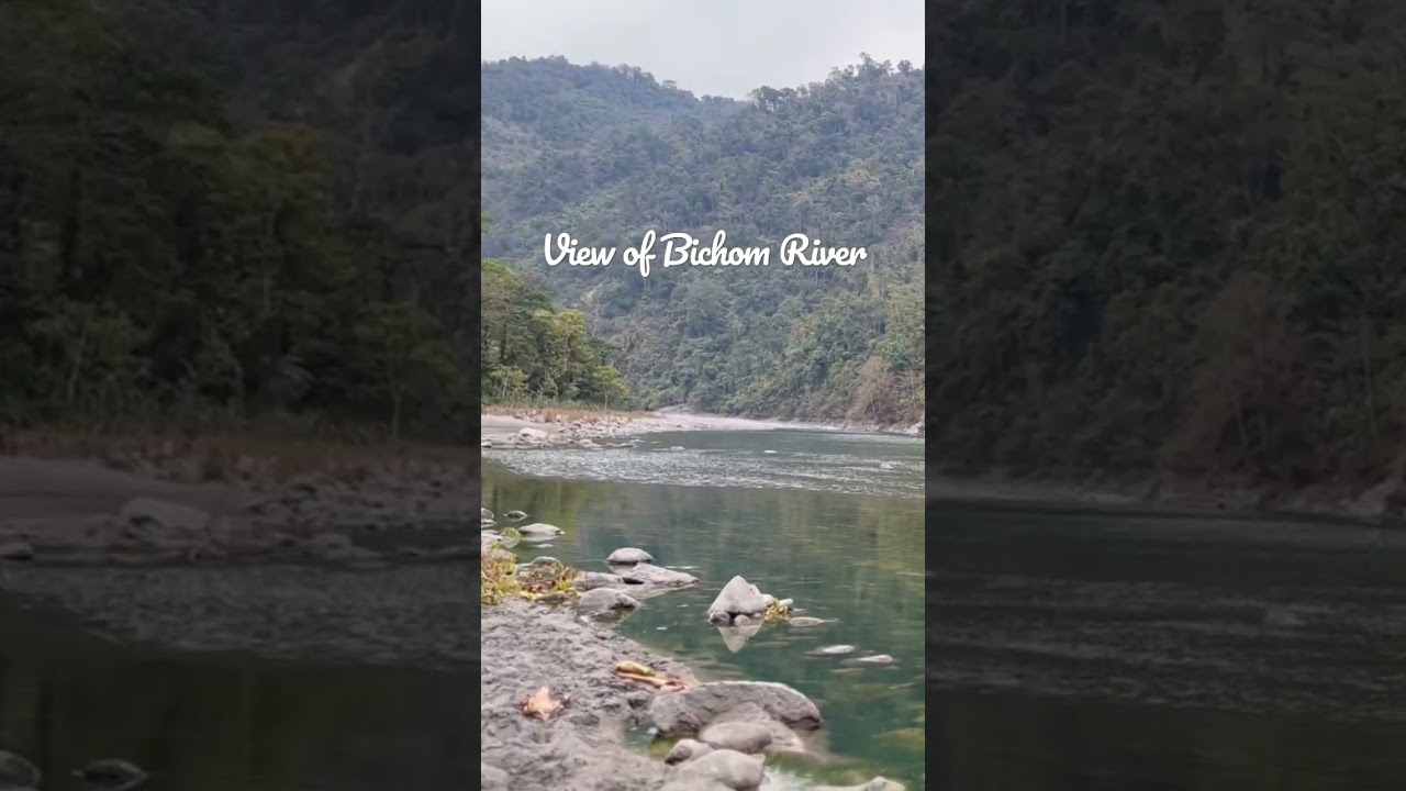 View of Bichom River || Palizi || West Kameng || Arunachal Pradesh ...