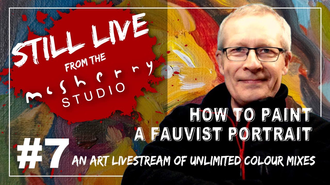Still Live #7. How to paint a Fauvist portrait - YouTube