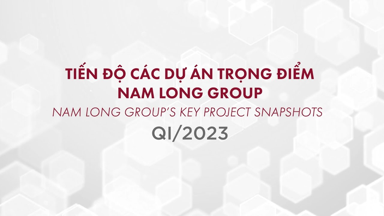 Cập nhật tiến độ dự án Quý 1 năm 2023 | Nam Long Group - YouTube