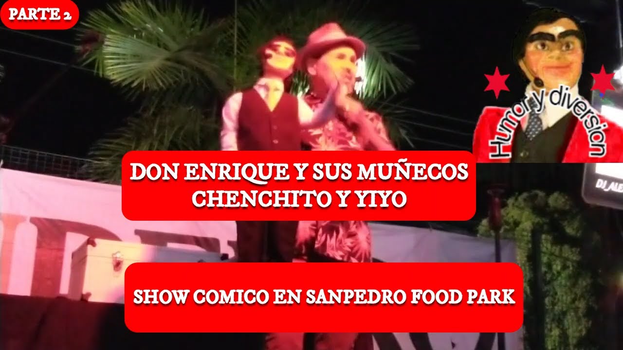 SHOW COMICO CHENCHITO Y YIYO EN SANPEDRO FOOD PARK - YouTube