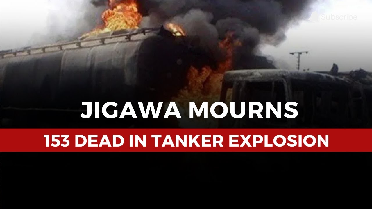 Death Toll Rises to 153 in Jigawa Tanker Explosion - YouTube