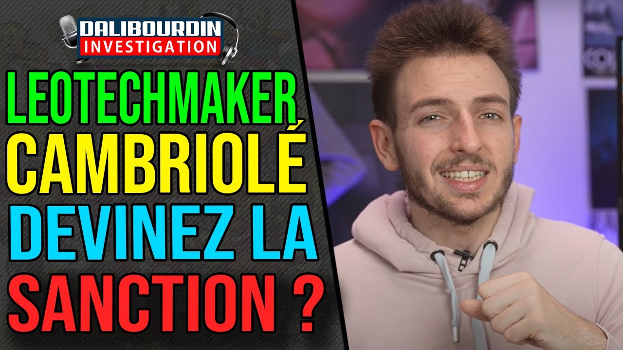 LEO TECHMAKER A ÉTÉ CAMBRIOLÉ - DEVINEZ LE JUGEMENT RENDU DES MULTI-RECIDIVISTE ? - YouTube
