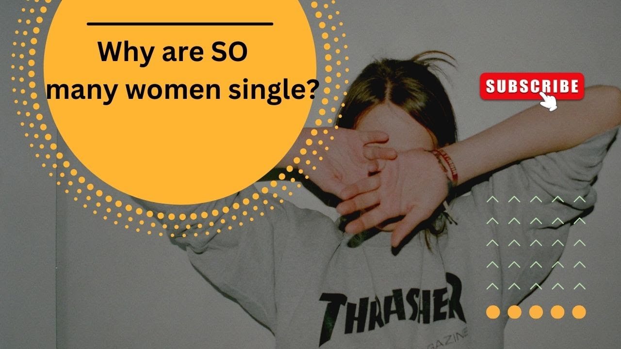 Here's why there are SO many single women. - YouTube