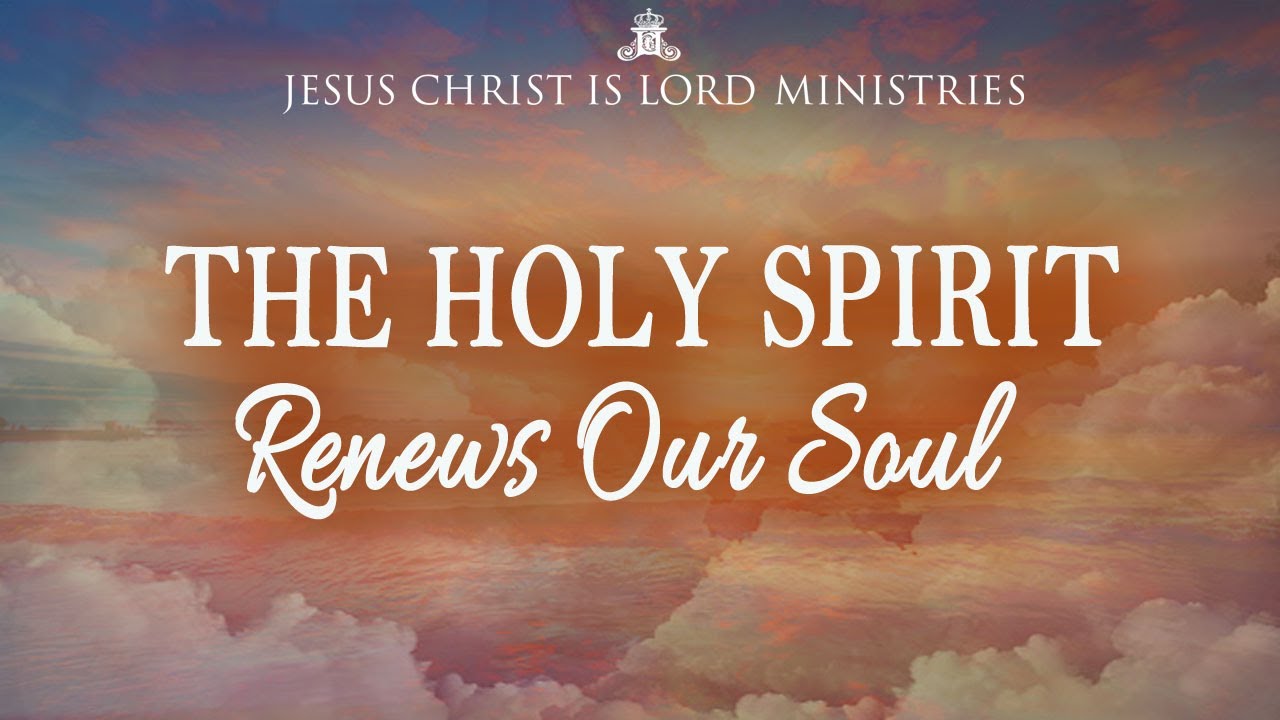 The Spirit Of The Triune God Dwelling In Us Renews Our Soul | We Are ...