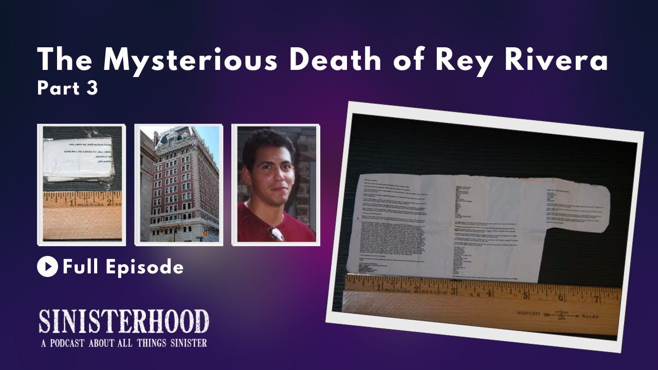 The Unsolved Death of Rey Rivera - Part 3 | Episode 109 | Sinisterhood ...