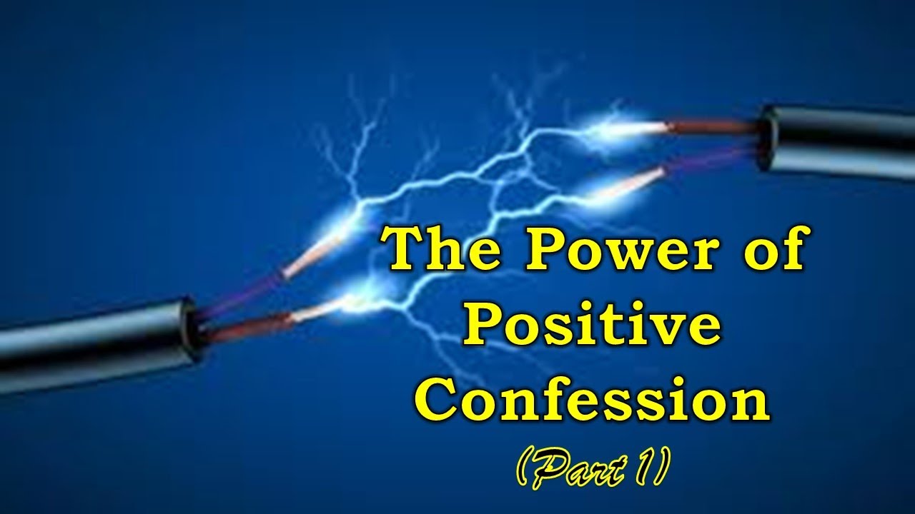 The Power of Positive Confession (Part 1) - YouTube