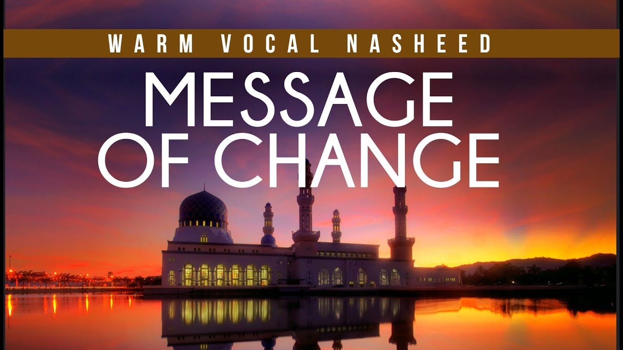 Message of Change - Uplifting Vocal Nasheed - YouTube