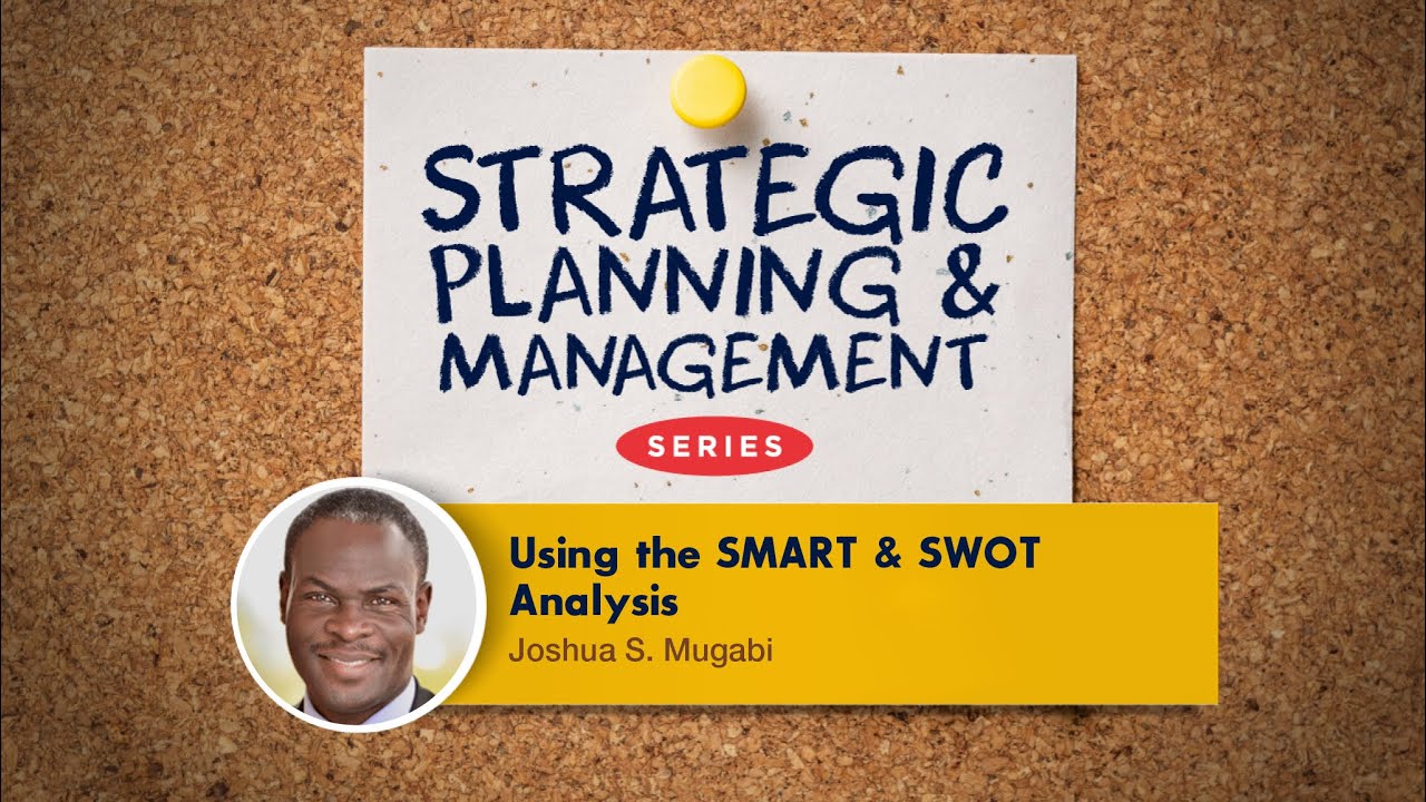 Using SWOT Analysis & SMART Goals | Mr. Joshua S Mugabi - YouTube
