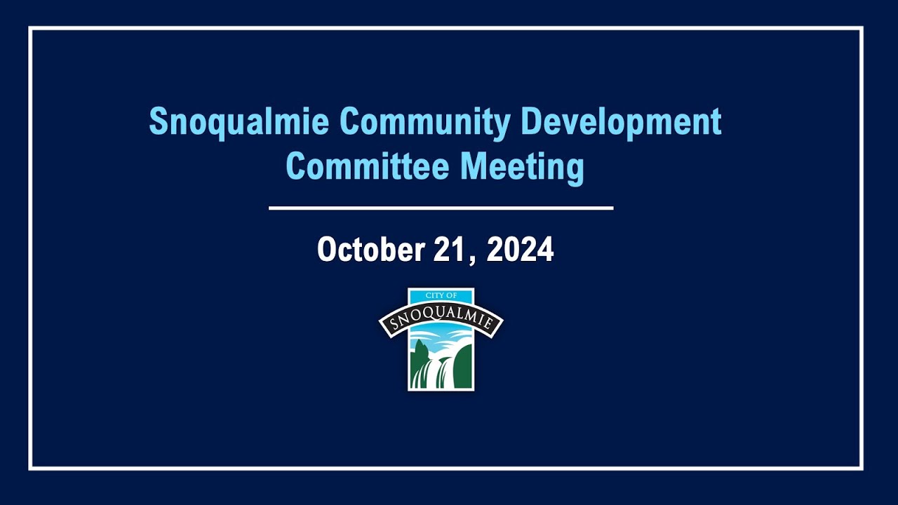 2024-10-21 Snoqualmie Community Development Committee Meeting - YouTube