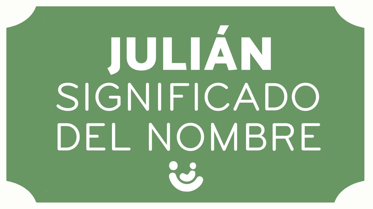 SIGNIFICADO del nombre JULIÁN 👦🏻 (Origen, Curiosidades y Personalidad ...