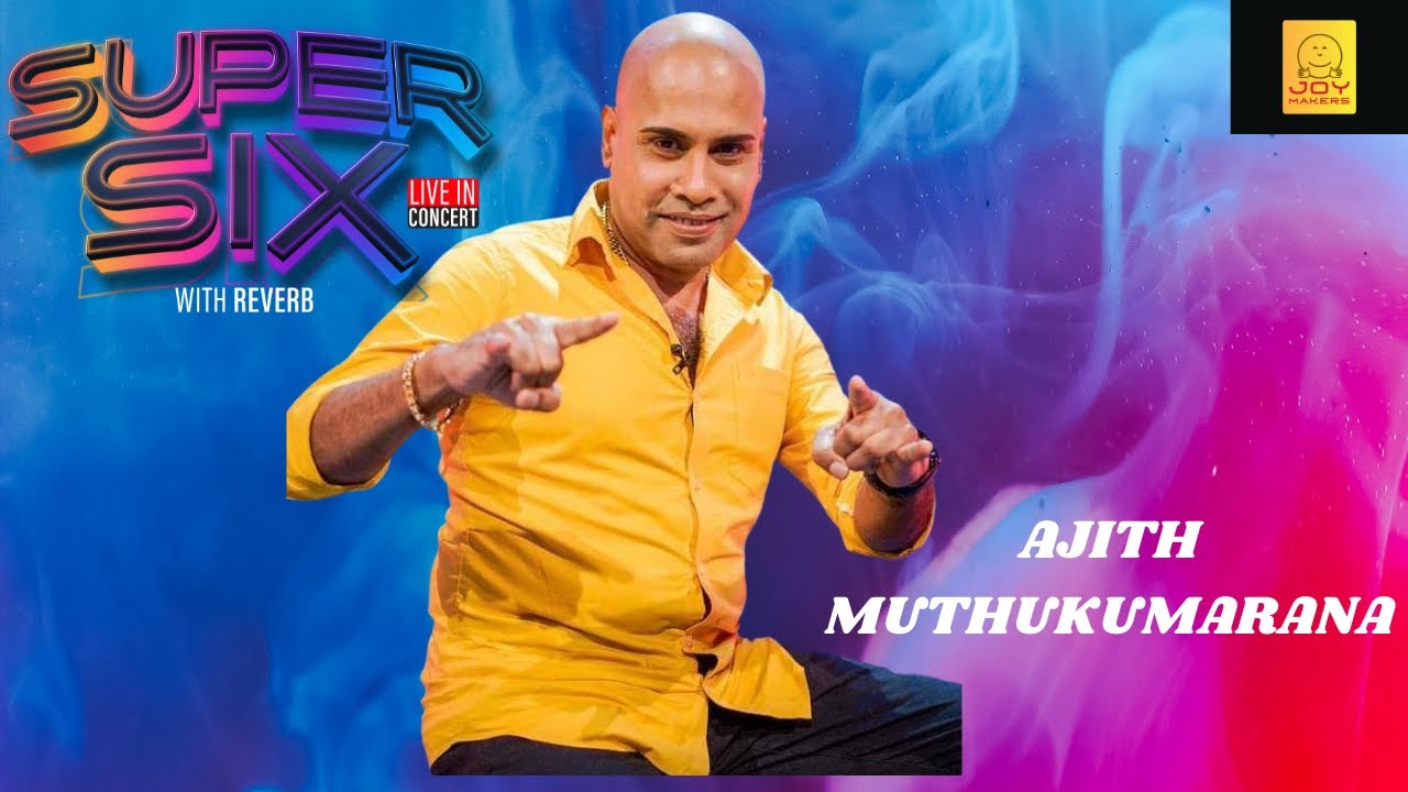 Ajith Muthukumarana With Reverb - SUPER SIX LIVE IN CONCERT 2023 ...